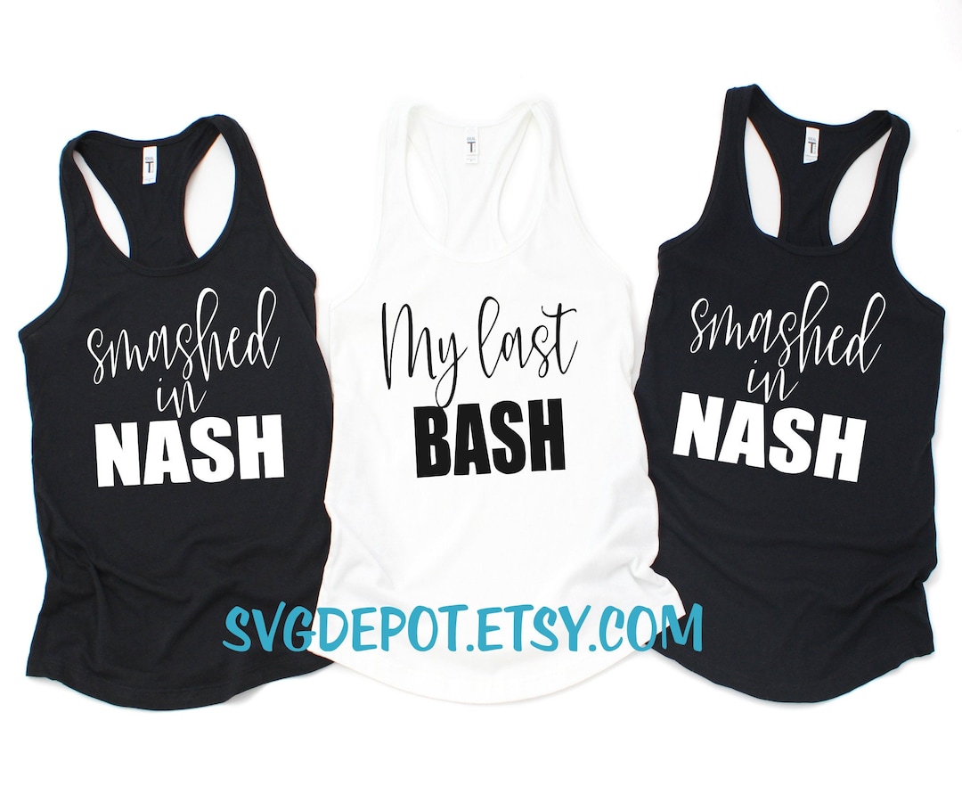 My Last Bash Shirt Svg, Smashed in Nash Shirt Svg, Bridesmaid Proposal ...