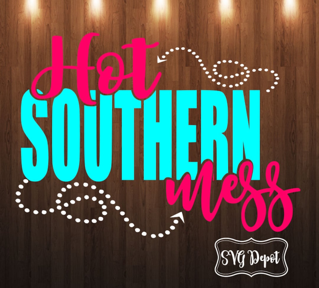 Hot Southern Mess SVG File (digital Download) - Etsy