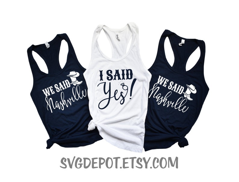 I Said Yes Shirt Svg We Said Nashville Shirt Svg Bridesmaid Etsy