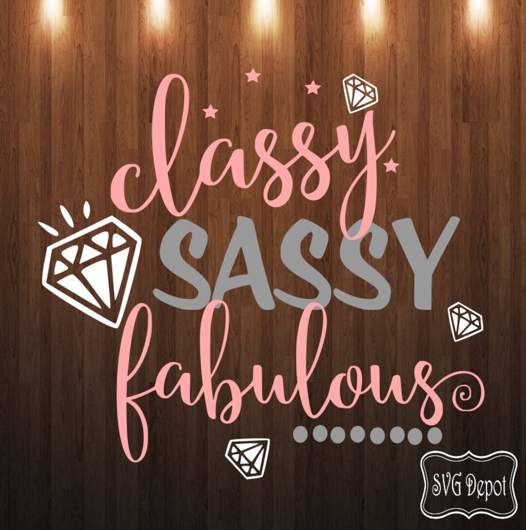 Classy Sassy Fablous Svg File, Diamonds Svg, Dxf File, Monogram Svg ...