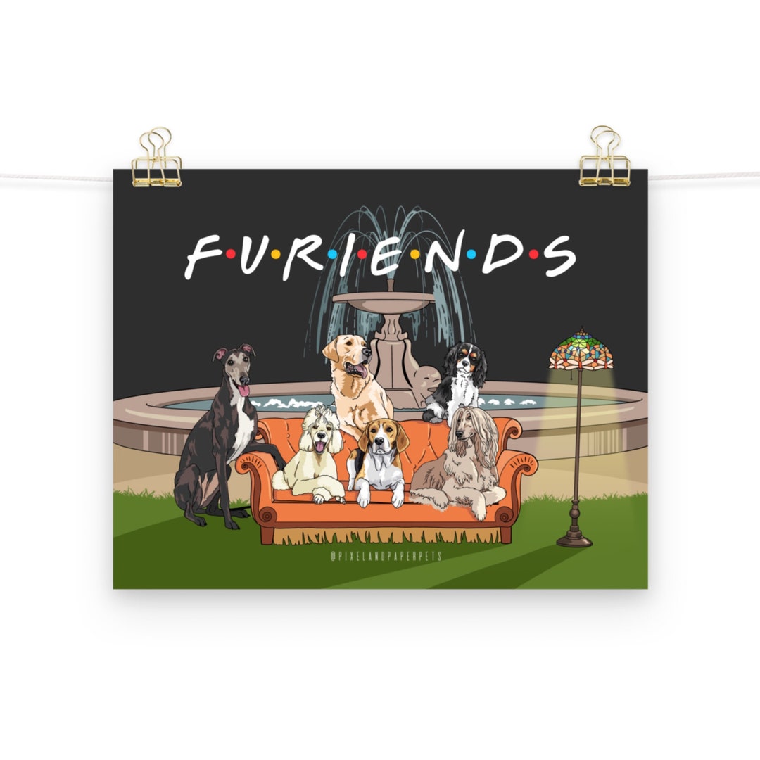 Furiends Dogs Print | Friends Fan Art | Dogs of Friends | Dogs and ...