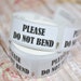 Please Do Not Bend Stickers 100-250-500 Label Roll 1" X 2" Please Do ...
