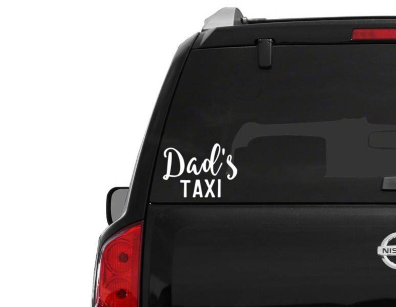 Dad's Taxi Decal • Car Window Decal • Fast Shipping Any Size Custom Dad ...
