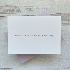 Your Taste in Friends is Impeccable Card | Best Friend Card | Card for ...