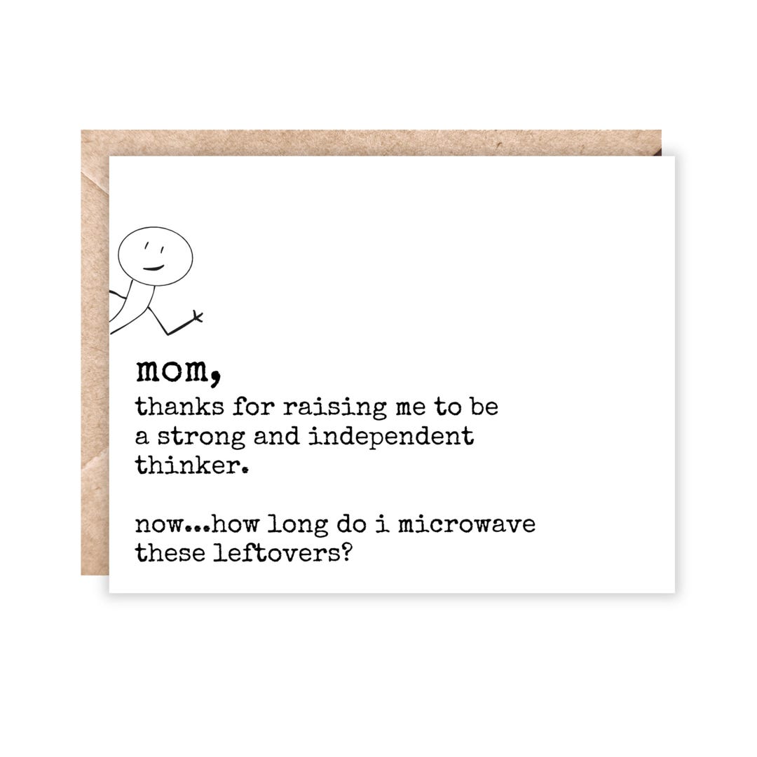 Mom Thanks for Raising Me to Be a Strong and Independent Thinker ...