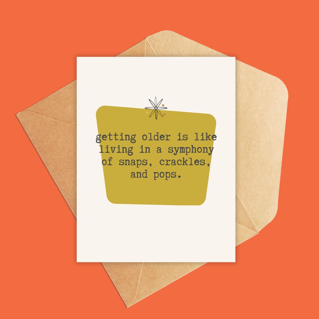 Getting Older is Like Living in a Symphony of Snaps, Crackles and Pops ...