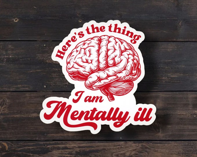 Here's the Thing I Am Mentally Ill, Retro Mental Health Sticker ...