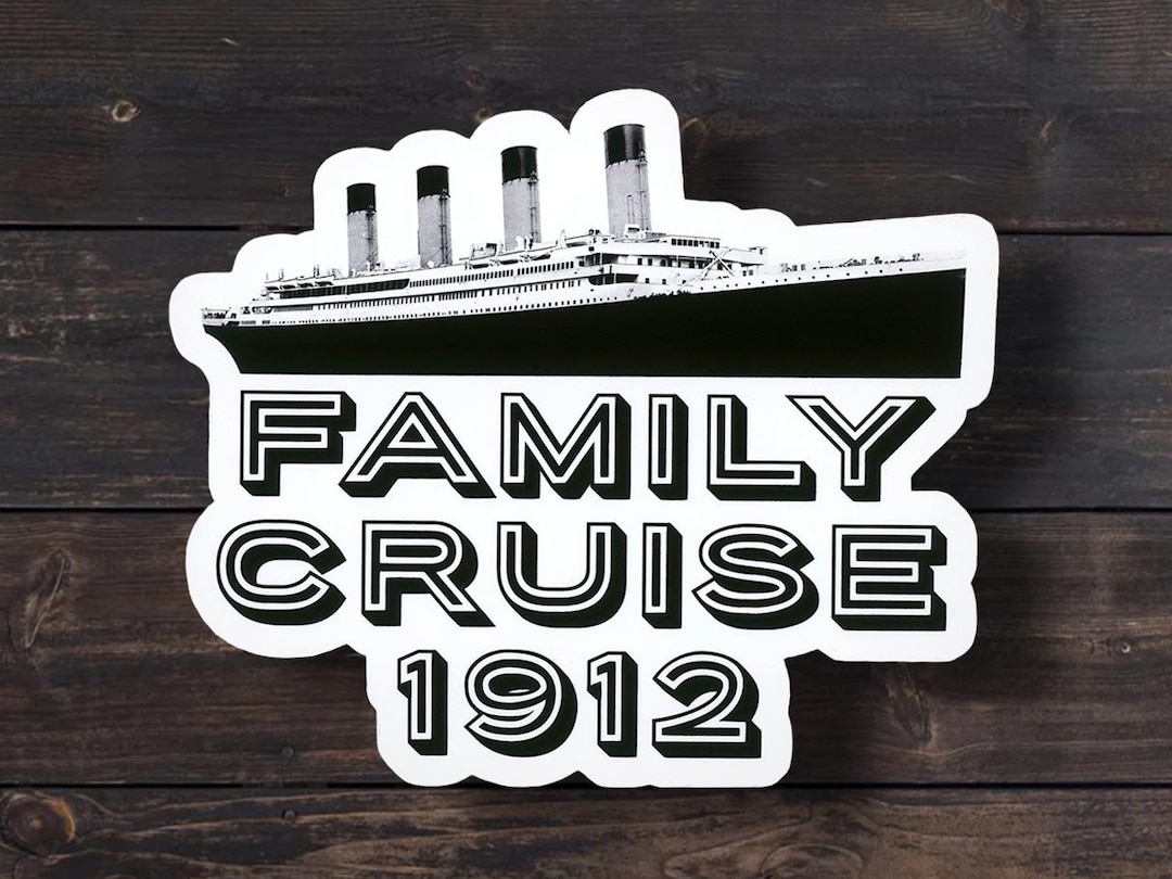 Funny Titanic Sticker: Family Cruise 1912, Water Bottle, Laptop Decal ...