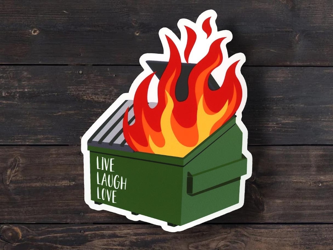 Dumpster Fire Sticker, Funny Live Laugh Love Sticker, Dark Humor ...