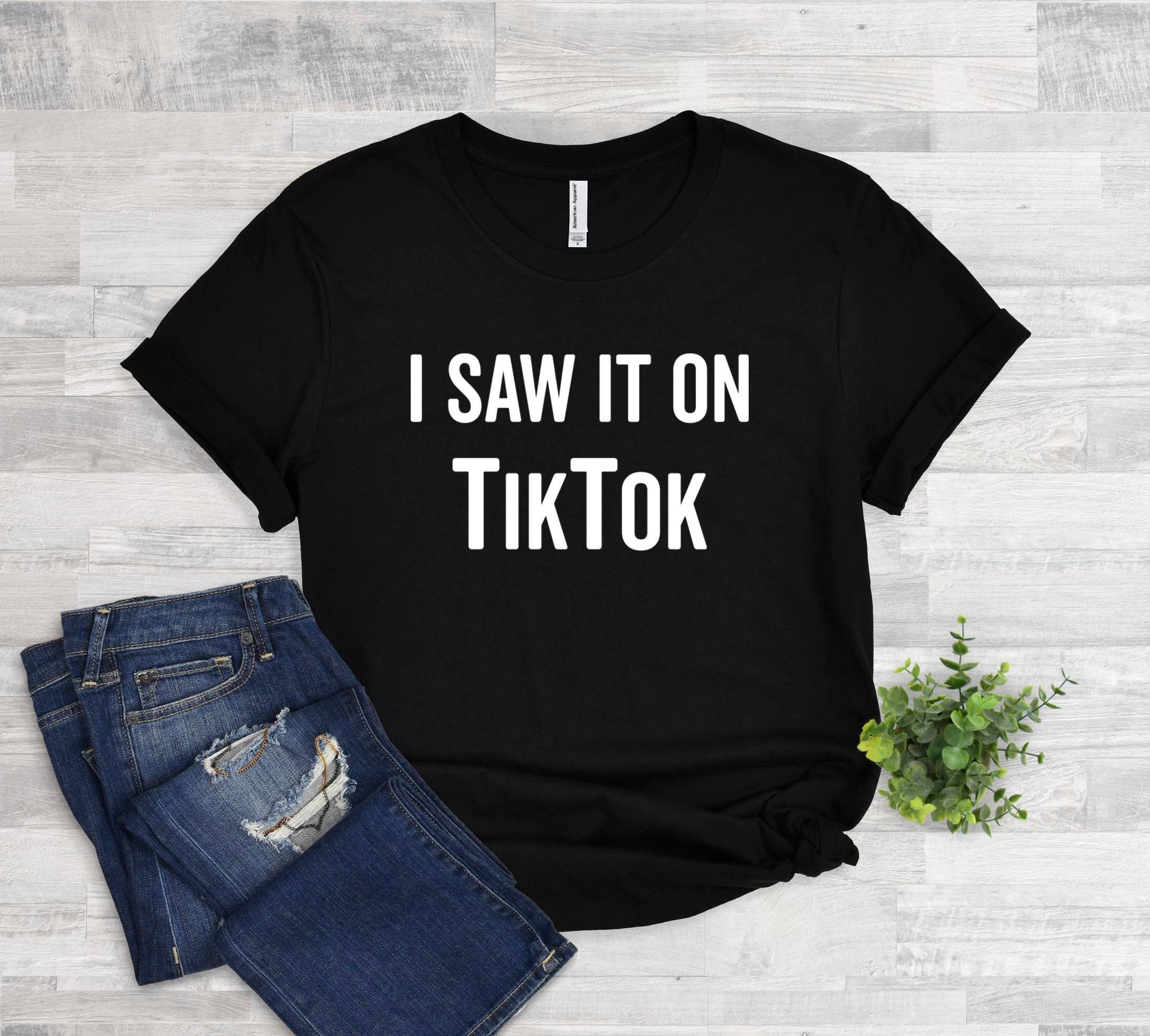 I Saw it On TikTok Funny TikTok Shirt Tik Tok Lover Shirt | Etsy