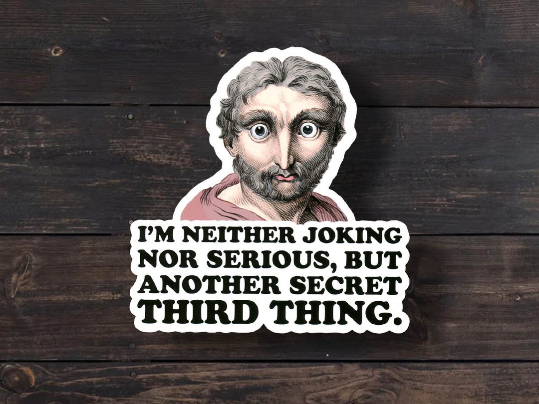 Funny "neither Joking nor Serious" Sticker: Dark Humor Meme Decal - Etsy