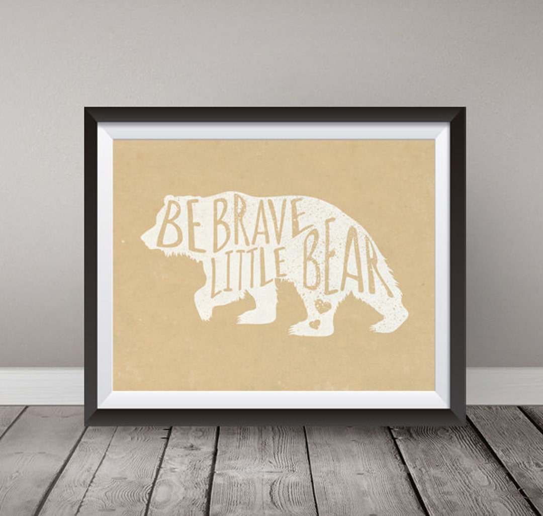 Instant Download, Be Brave Little Bear, Bear Art Printable, Be Brave ...