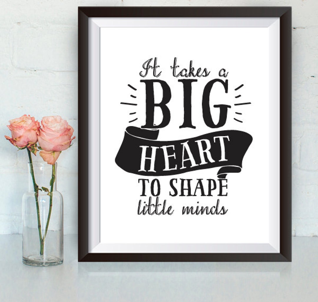 Instant Download, It Takes a Big Heart to Shape Little Minds, Teachers ...