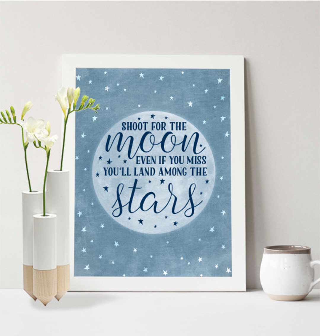 Instant Download, Shoot for the Moon Even If You Miss You'll Land Among ...