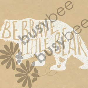 Instant Download, Be Brave Little Bear, Bear Art Printable, Be Brave ...
