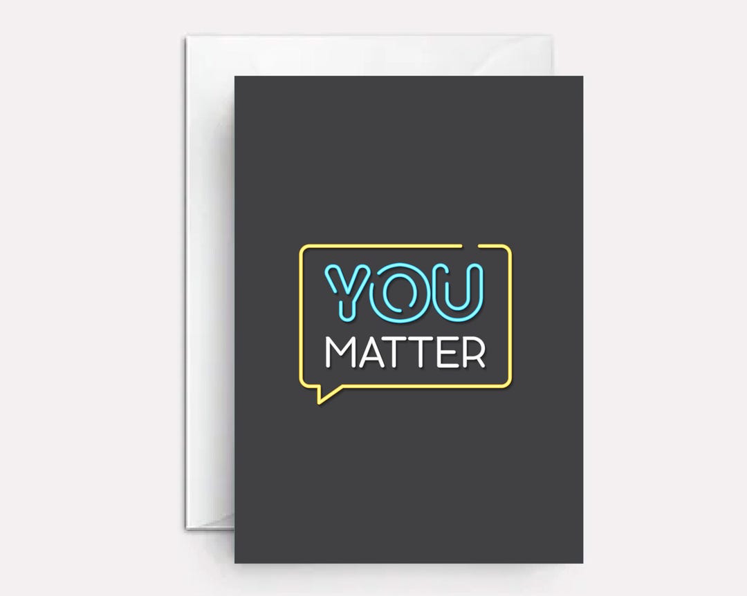 You Matter Card - Just Because Card - You Matter Note Card ...