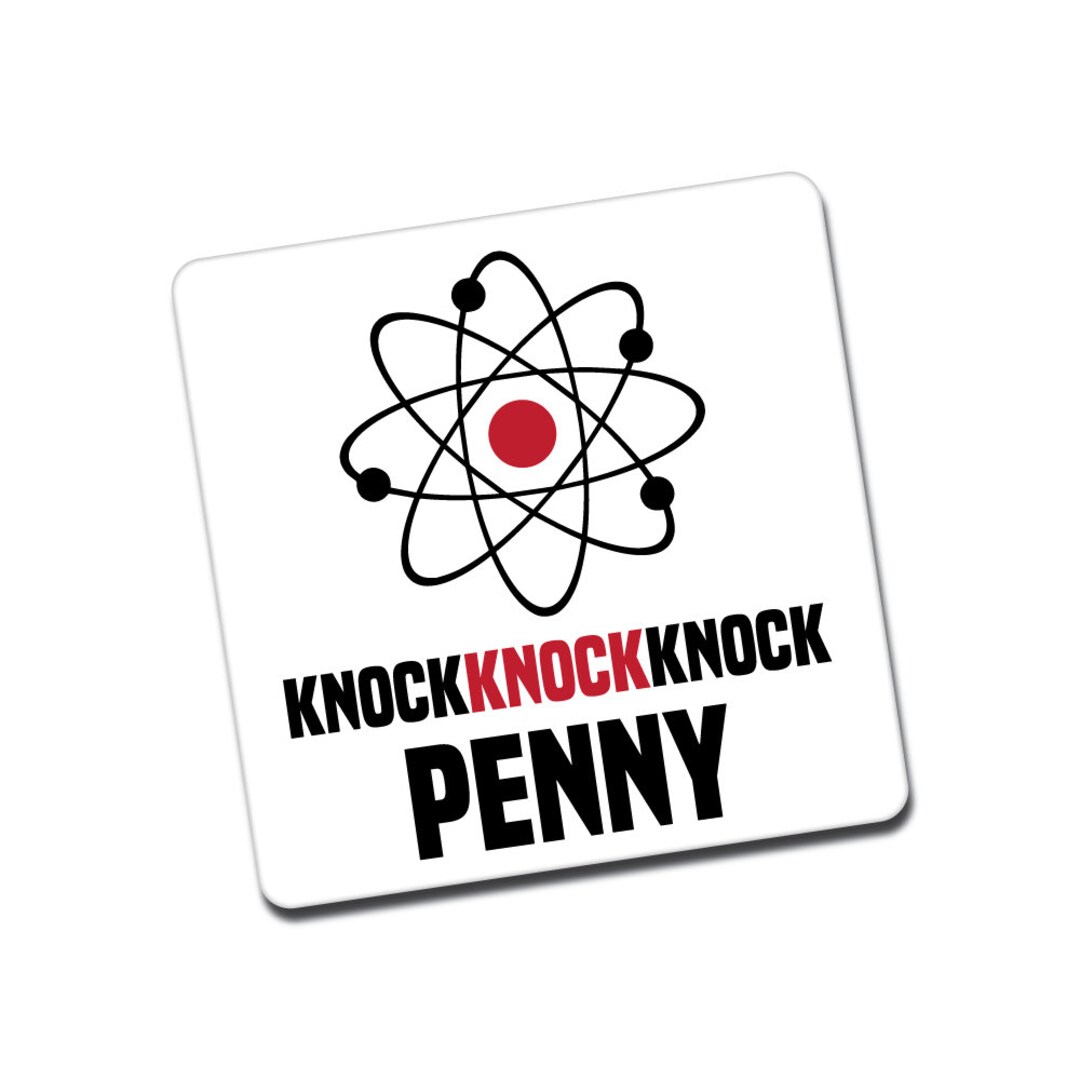 Knock Knock Knock Penny Big Bang Theory Inspired Funny Quote Atom ...