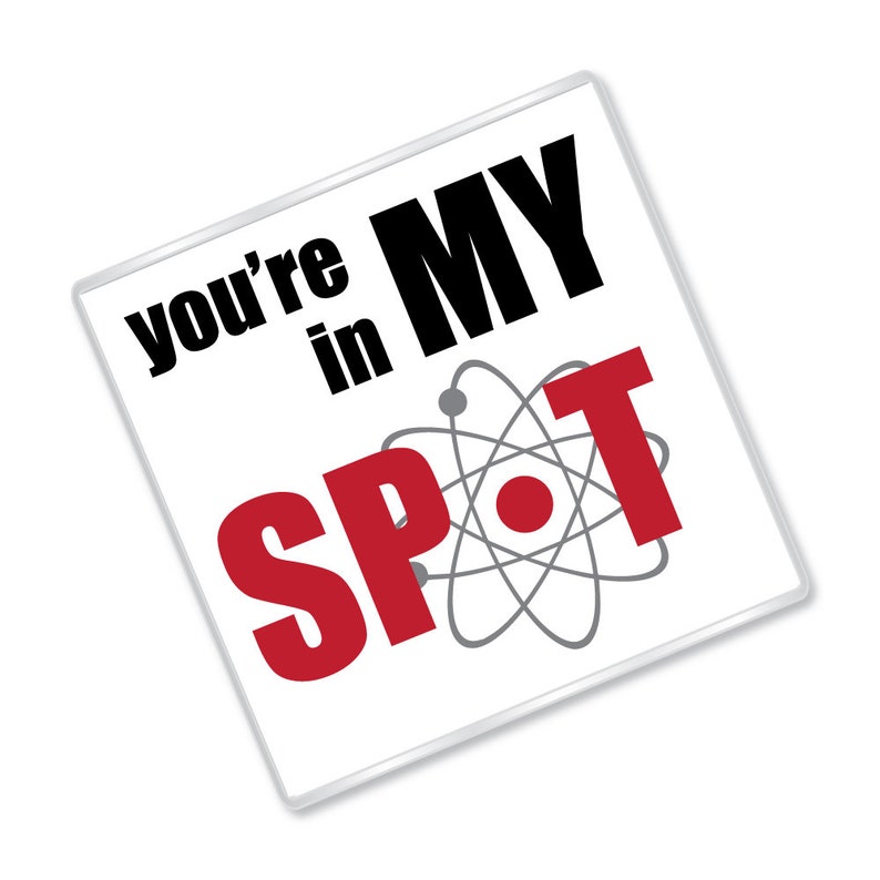 You're in My Spot Big Bang Theory Inspired Atom - Etsy
