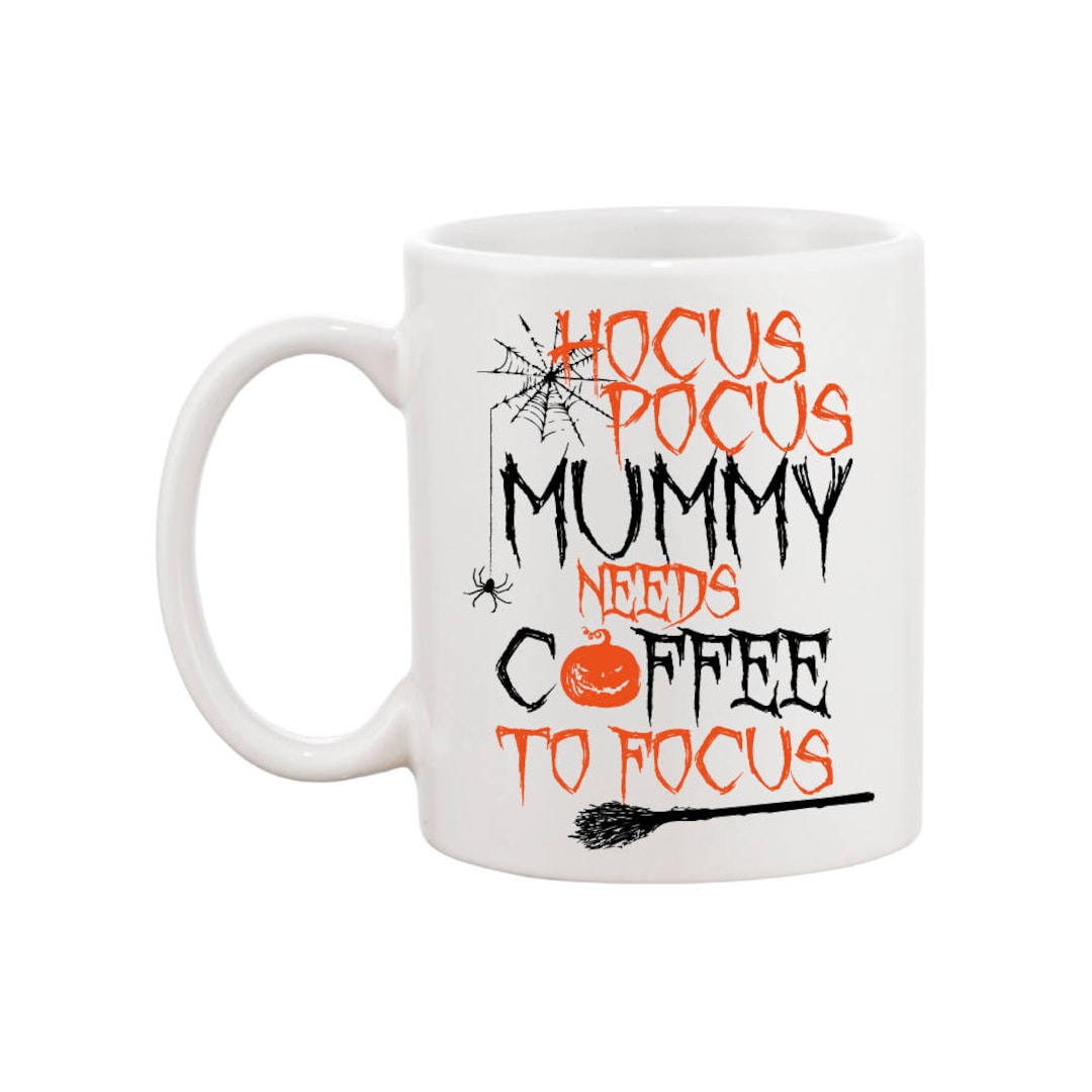 Hocus Pocus Mummy Needs Coffee to Focus Halloween Themed - Etsy