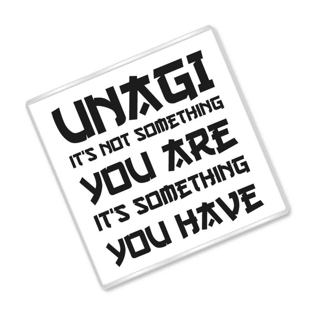 Unagi It's Not Something You Are, It's Something You Have Friends ...
