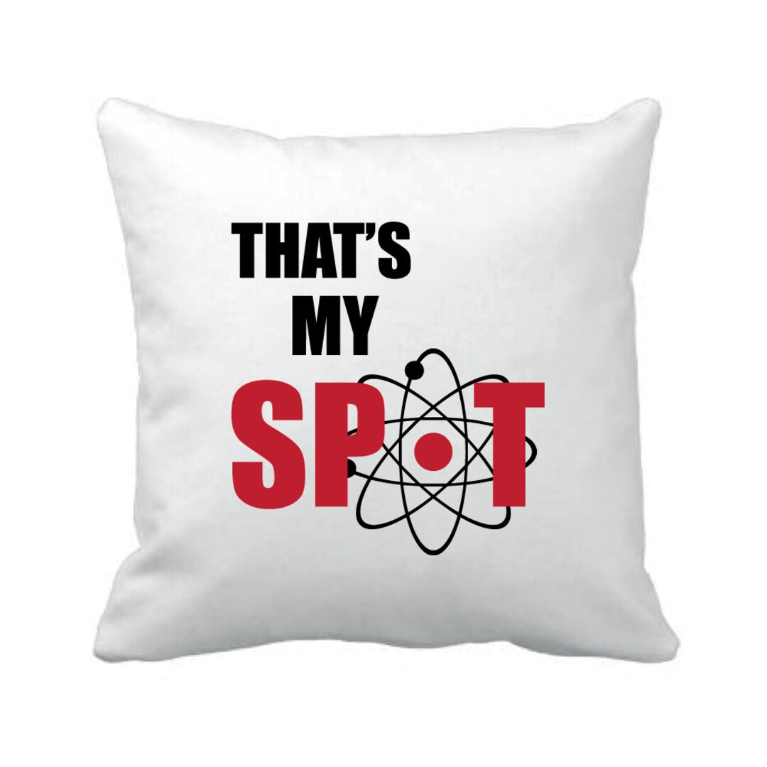That's My Spot - Big Bang Theory Inspired - Funny - Cushion Cover - Etsy