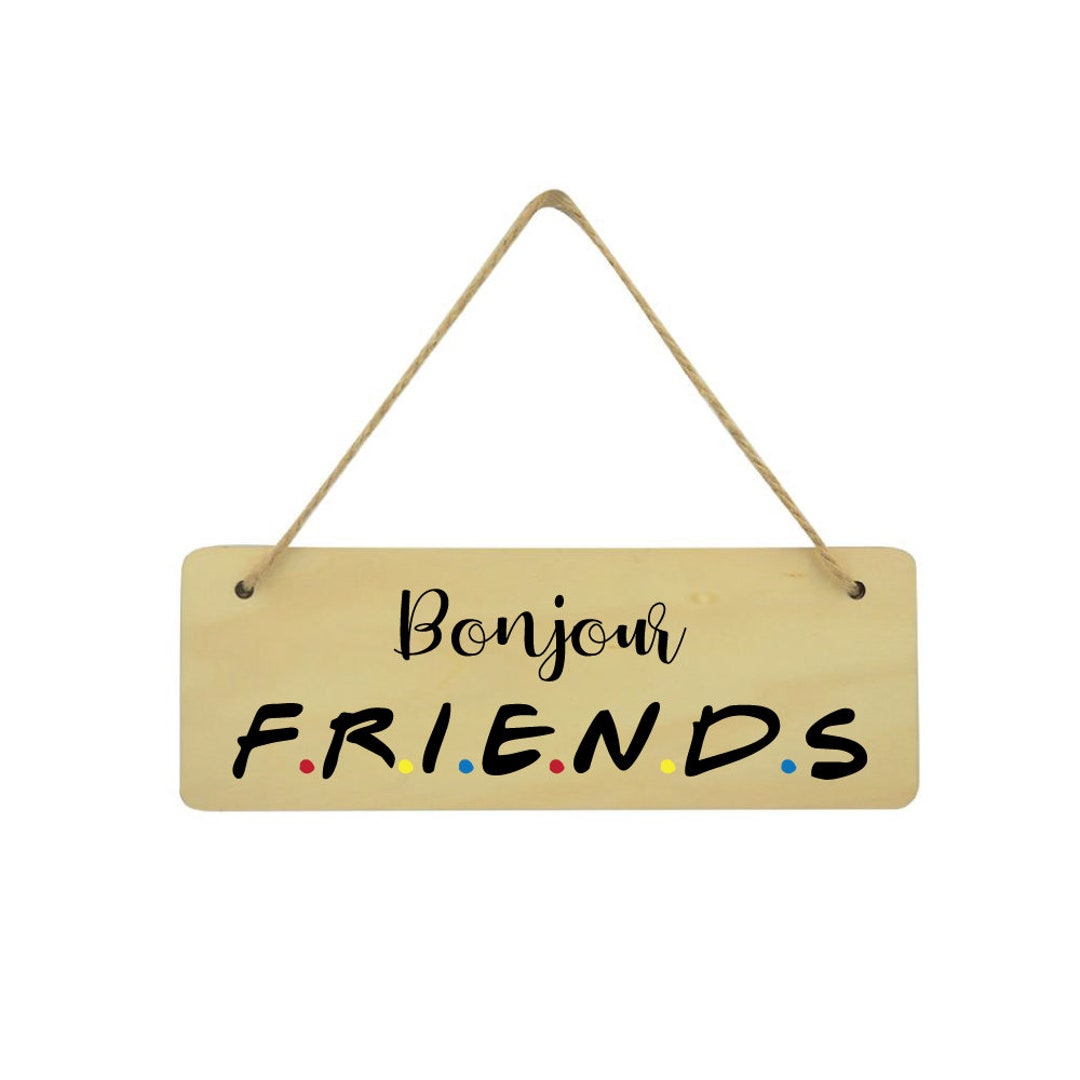 Bonjour Friends - Friends Inspired - Welcome ~sign - Good Day - Hanging ...