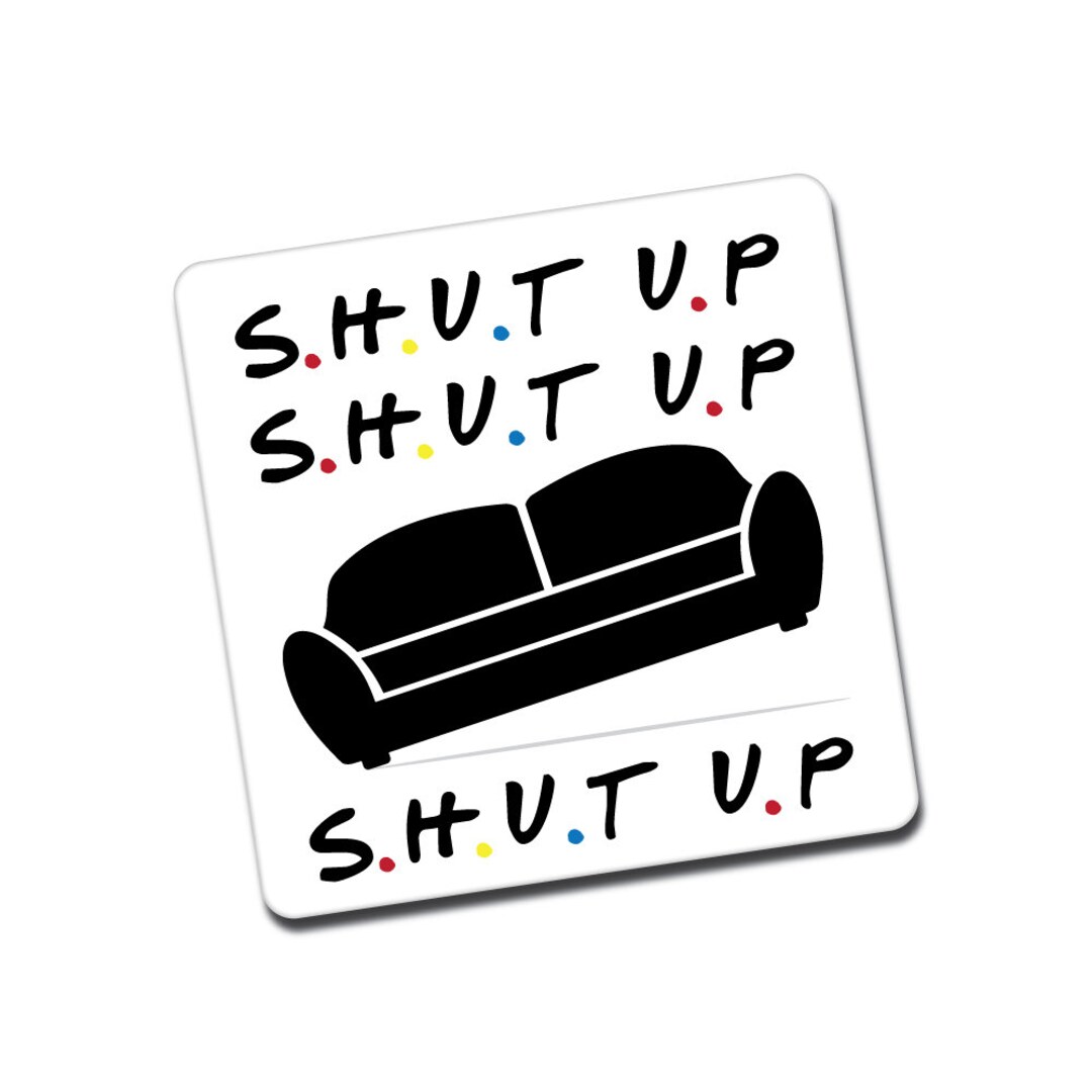 Shut Up Pivot Friends Inspired Funny Magnet Gift - Etsy