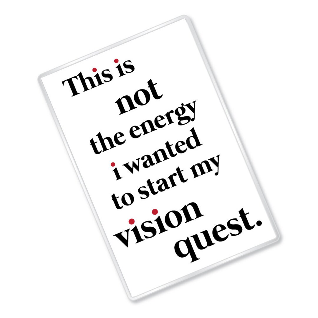 Vision Quest Grace and Frankie Inspired Funny Quote Magnet Gift - Etsy