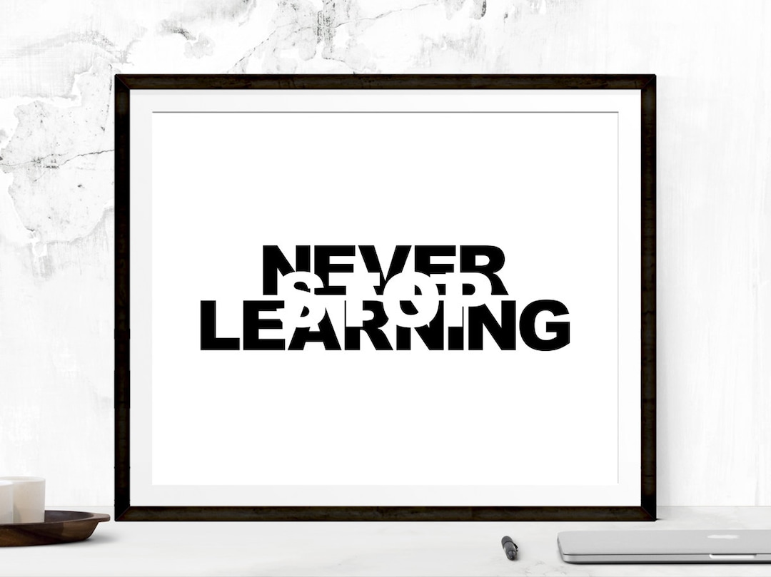 Never Stop Learning Art Print, Inspirational Poster, Printable Art ...