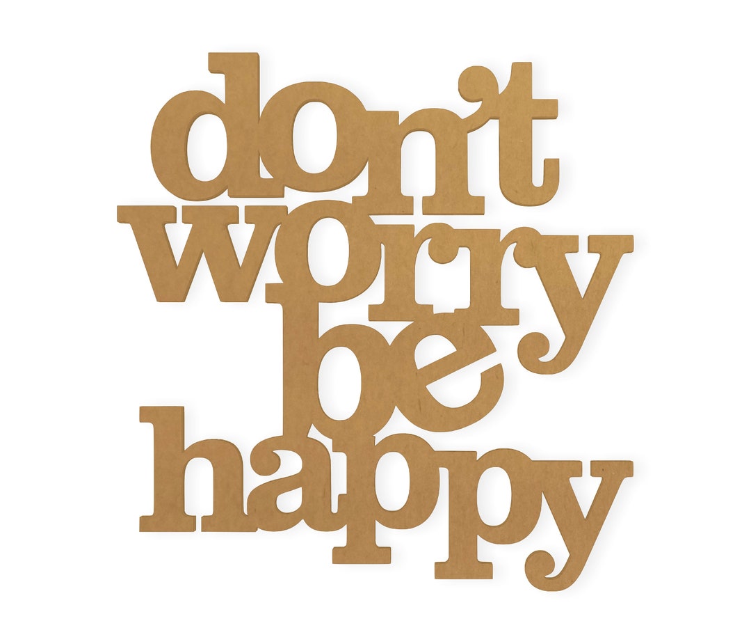 Dont Worry Be Happy, Cut Out, Wall Art, Home Decor, Wall Hanging, Cut ...