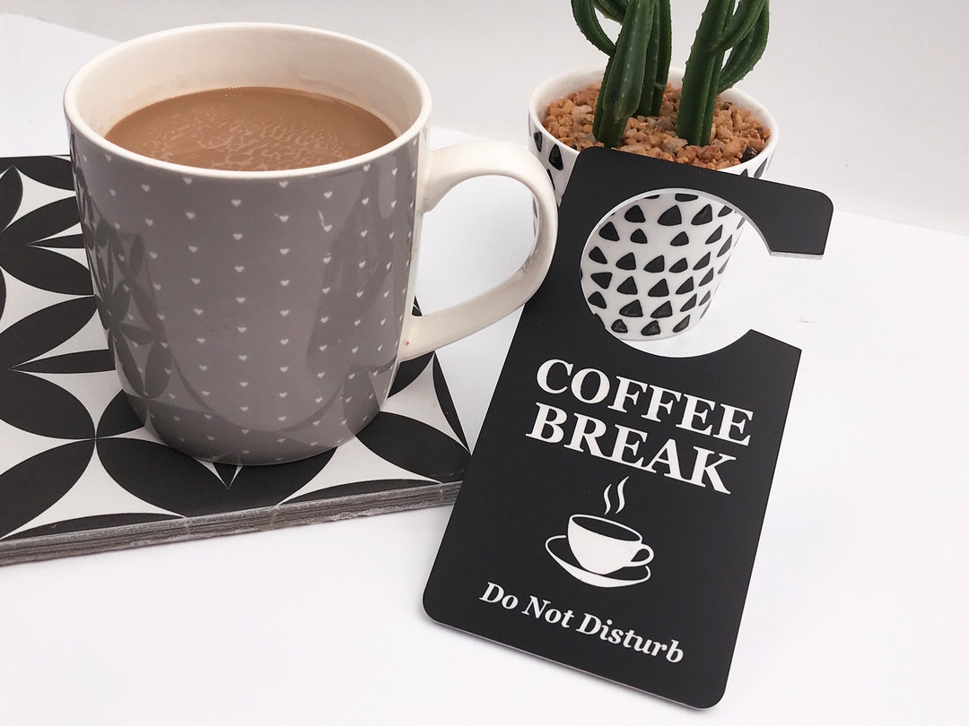 Coffee Break Sign, Do Not Disturb, Door Hanger - Hang on Your Office ...