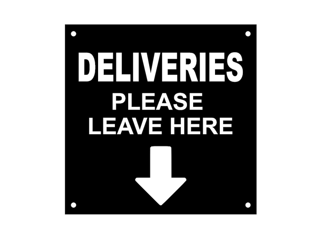 DELIVERIES - Please Leave Here - Durable, Tough, Acrylic, Outdoor ...