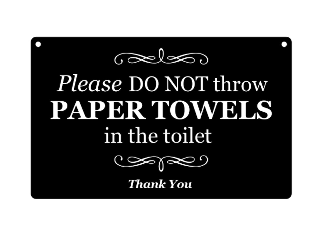 Please Do Not Throw Paper Towels in Toilet Sign - Black & White ...