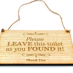 Engraved Toilet Sign: 'please Leave as You Found It' - Black & White ...
