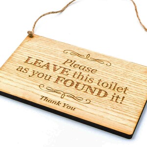 Engraved Toilet Sign: 'please Leave as You Found It' - Black & White ...