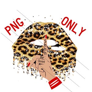 Shhh Be Quiet Dripping Lips Png, Leopard Shhh Biting Lips Png, Lip ...