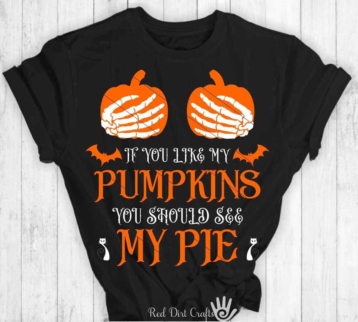 If You Like My Pumpkins You Should See My Pie Svg Dxf Png | Etsy