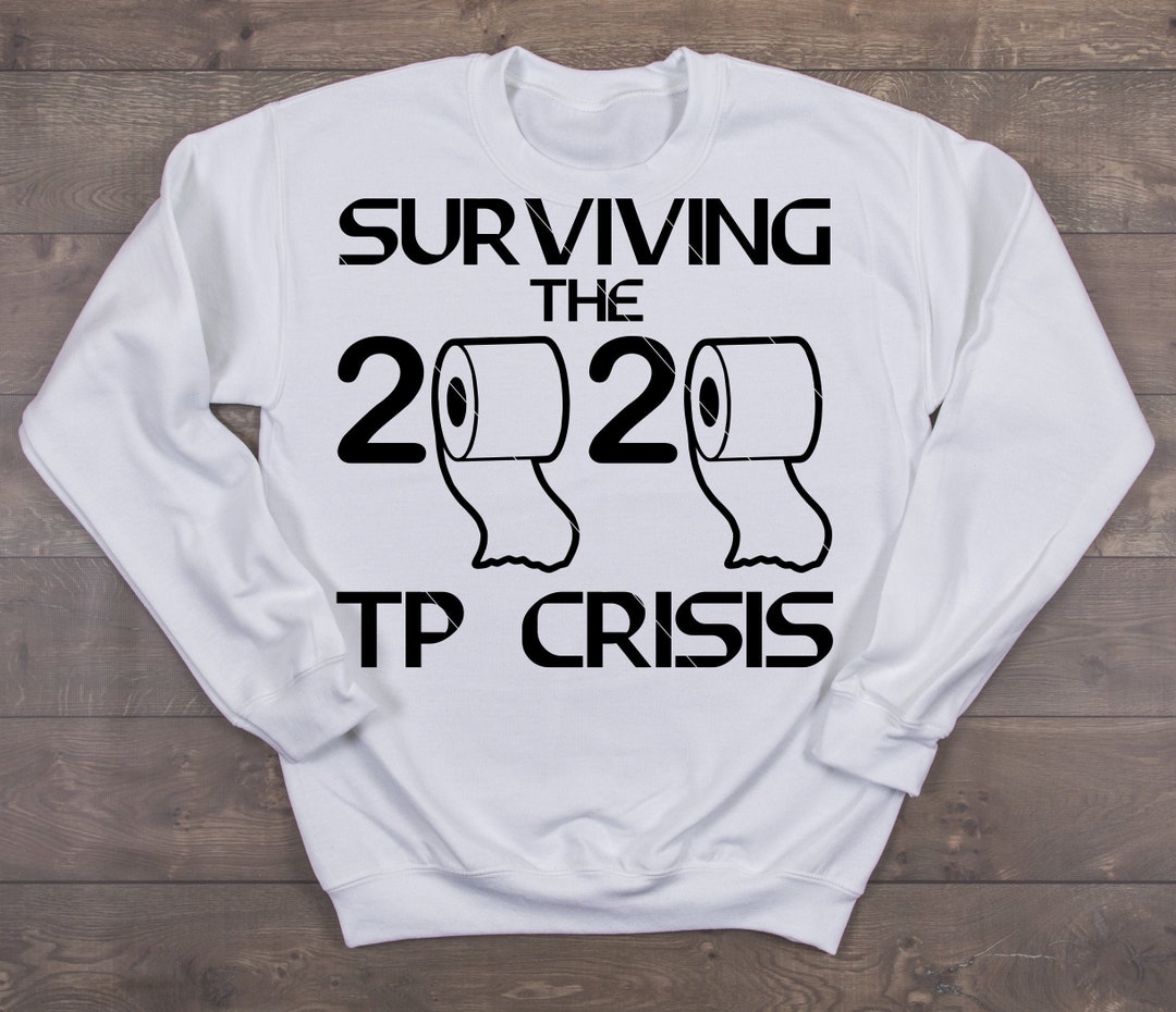 Surviving the 2020 TP Crisis Svg, Dxf, Png, Toilet Paper Shortage Svg ...