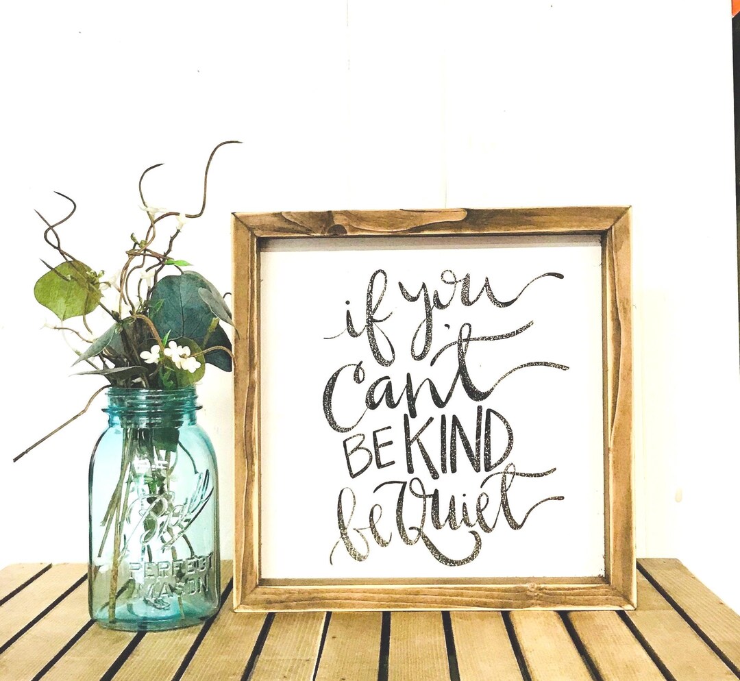 If You Cant Be Kind Be Quiet Wood Sign, Gift for Teacher Gift for Mom ...