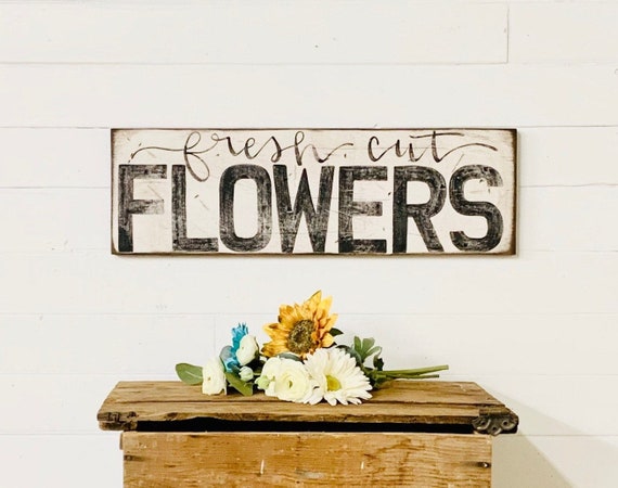 Fresh Cut Flowers Wooden Sign Distressed Sign Farmhouse | Etsy