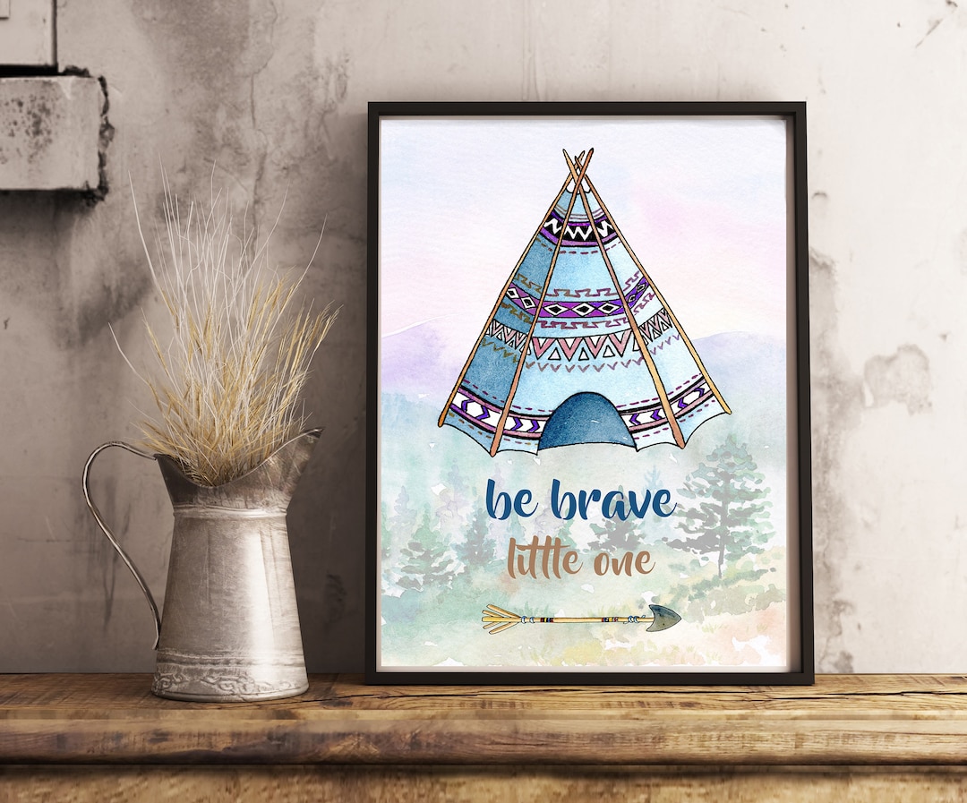 Boho Nursery Art Be Brave Little One Print, Teepee, Mountain Scene ...