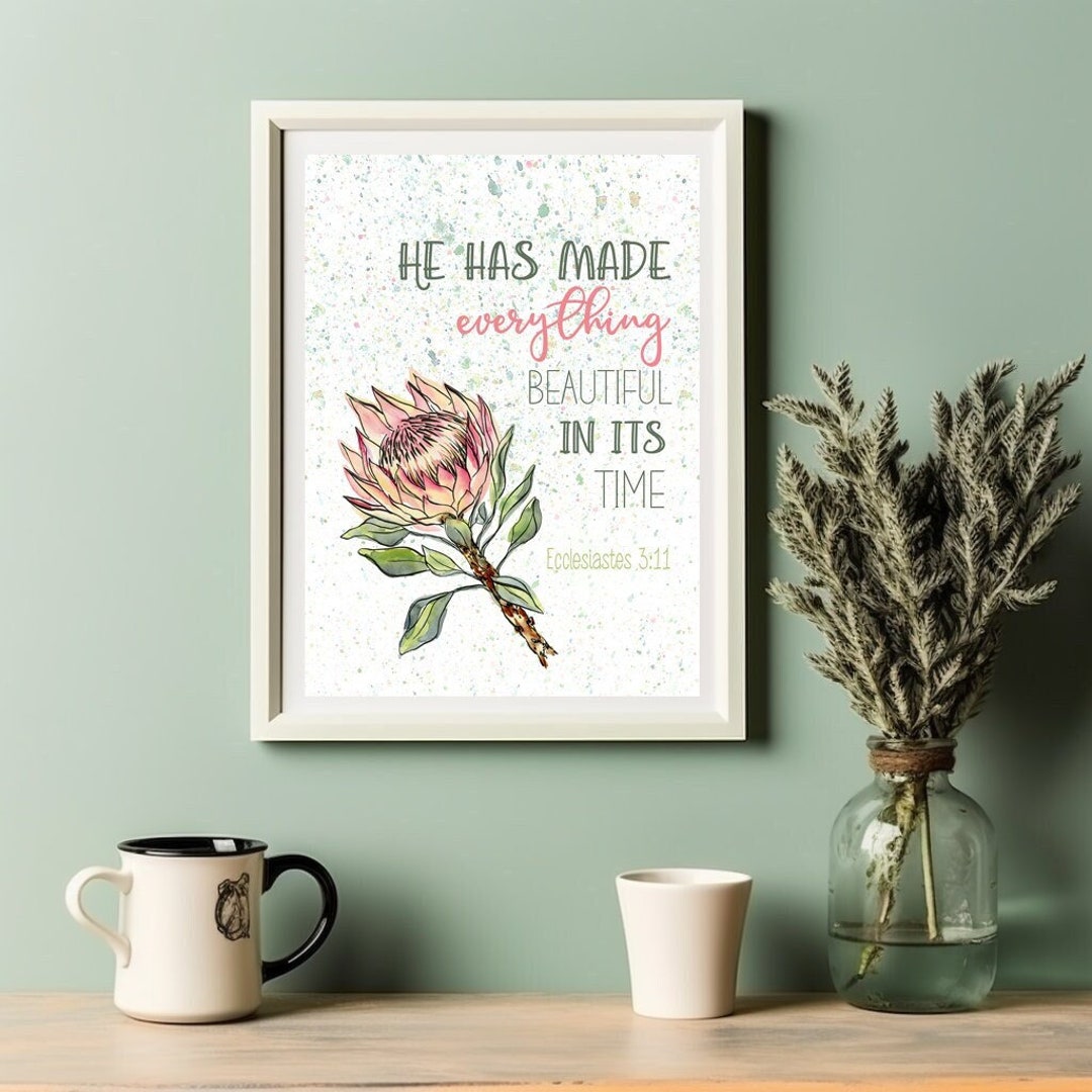 Protea Bible Quote Art Print - He Has Made Everything Beautiful in Its ...