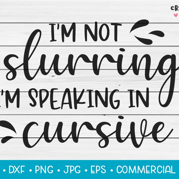 Im Not Slurring Im Speaking in Cursive Svg - Etsy