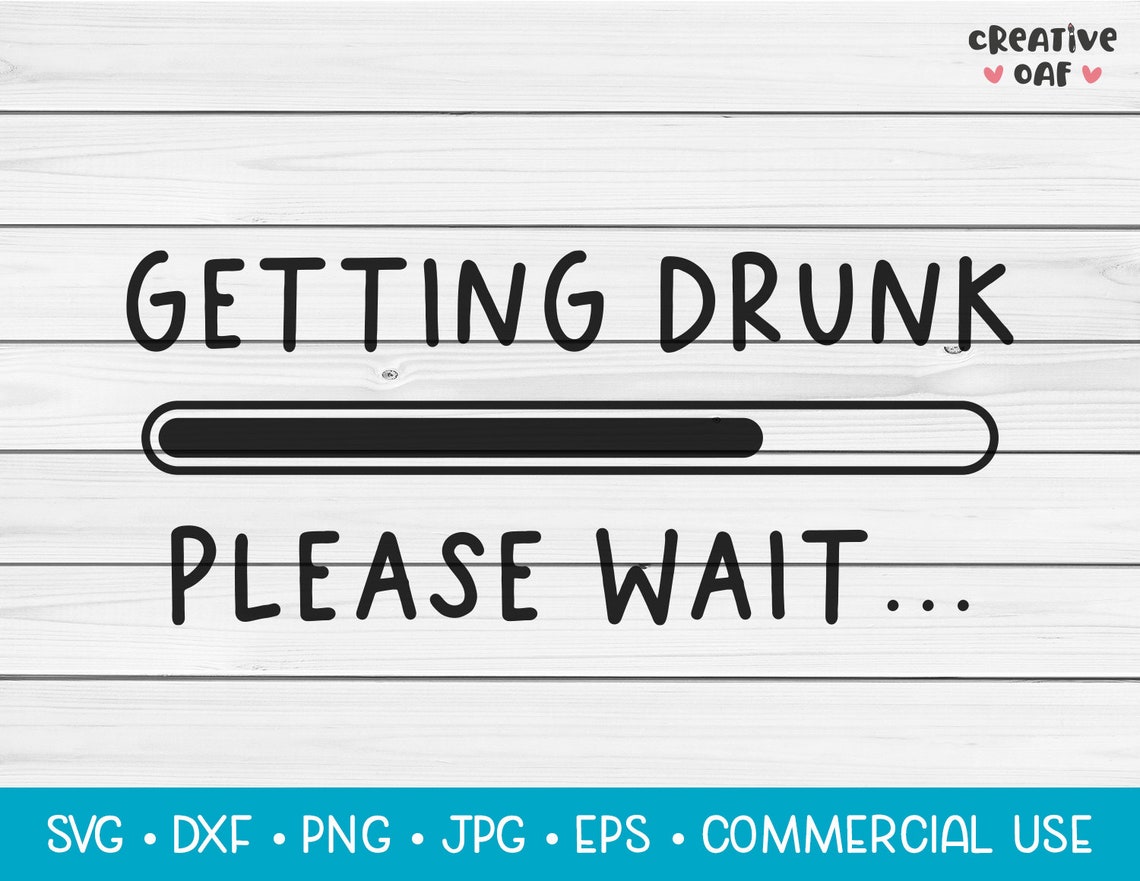 Getting Drunk Please Wait SVG Vector Cutting File. Funny - Etsy