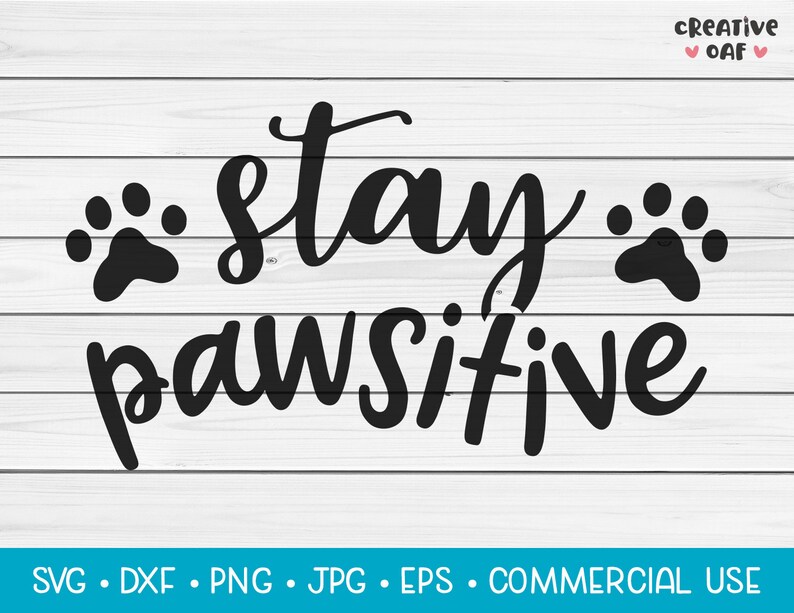 Stay Pawsitive SVG Vector Cutting File. Cute Motivational | Etsy