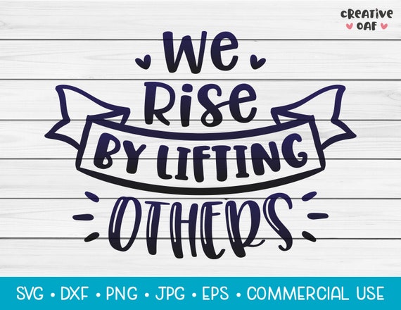 We Rise by Lifting Others SVG Vector Cutting File. Cute | Etsy