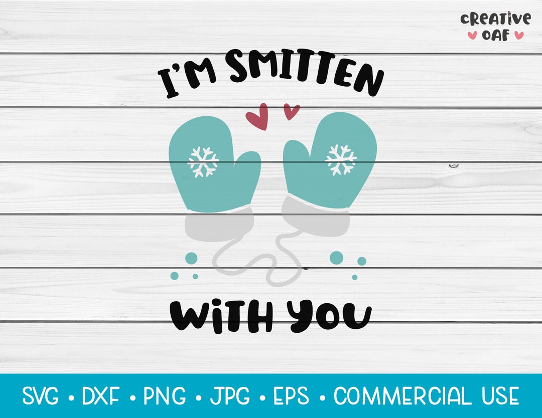 I'm Smitten With You SVG Vector Cutting File. Cute Winter Quote, Funny ...