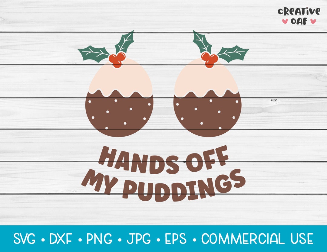 Hands off My Puddings SVG Vector Cutting File. Funny Xmas Quote Pun ...