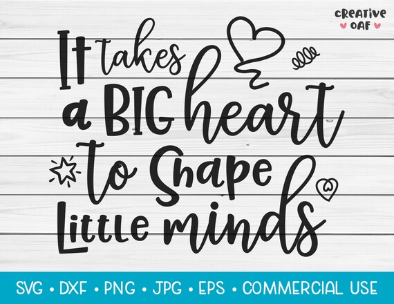 It Takes a Big Heart to Shape Little Minds SVG Vector | Etsy