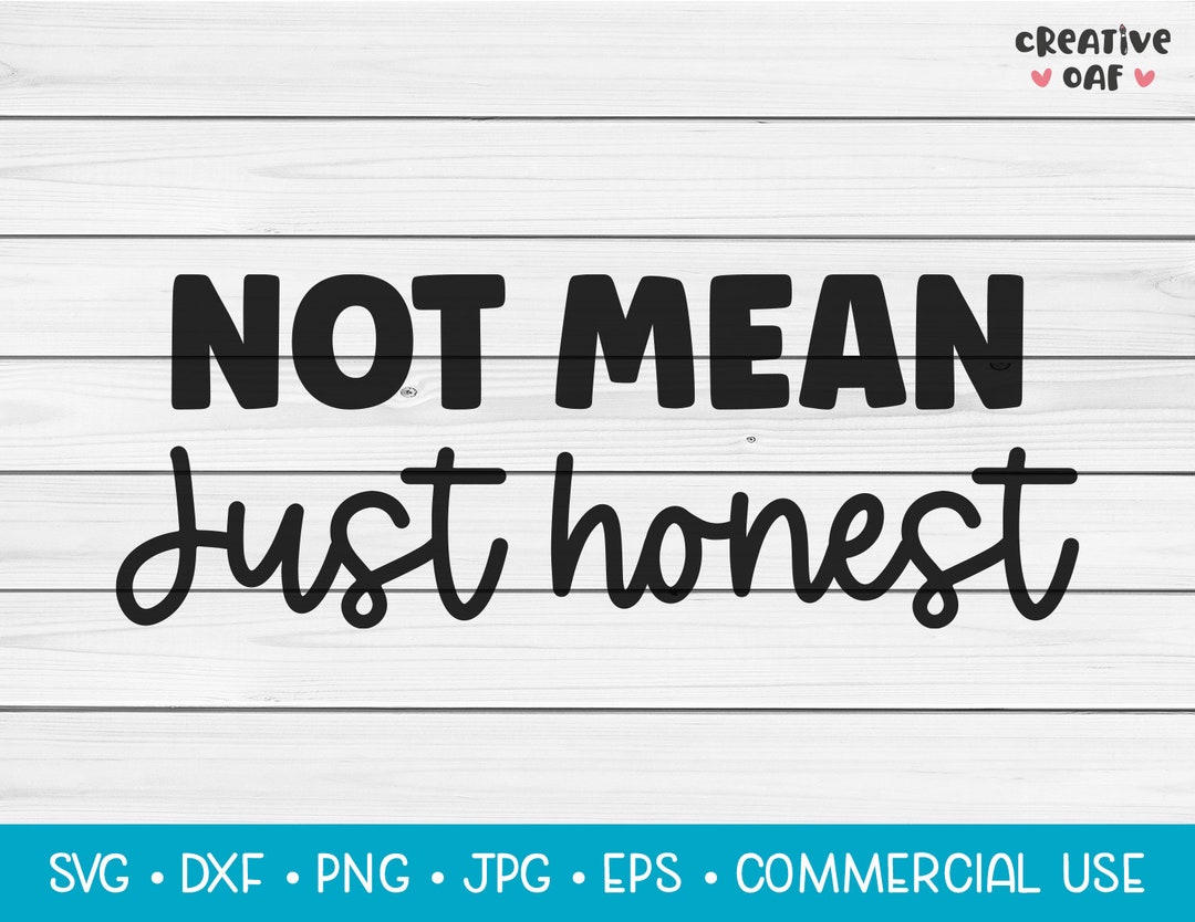 Not Mean Just Honest SVG Vector Cutting File. Funny Sassy Sarcasm ...